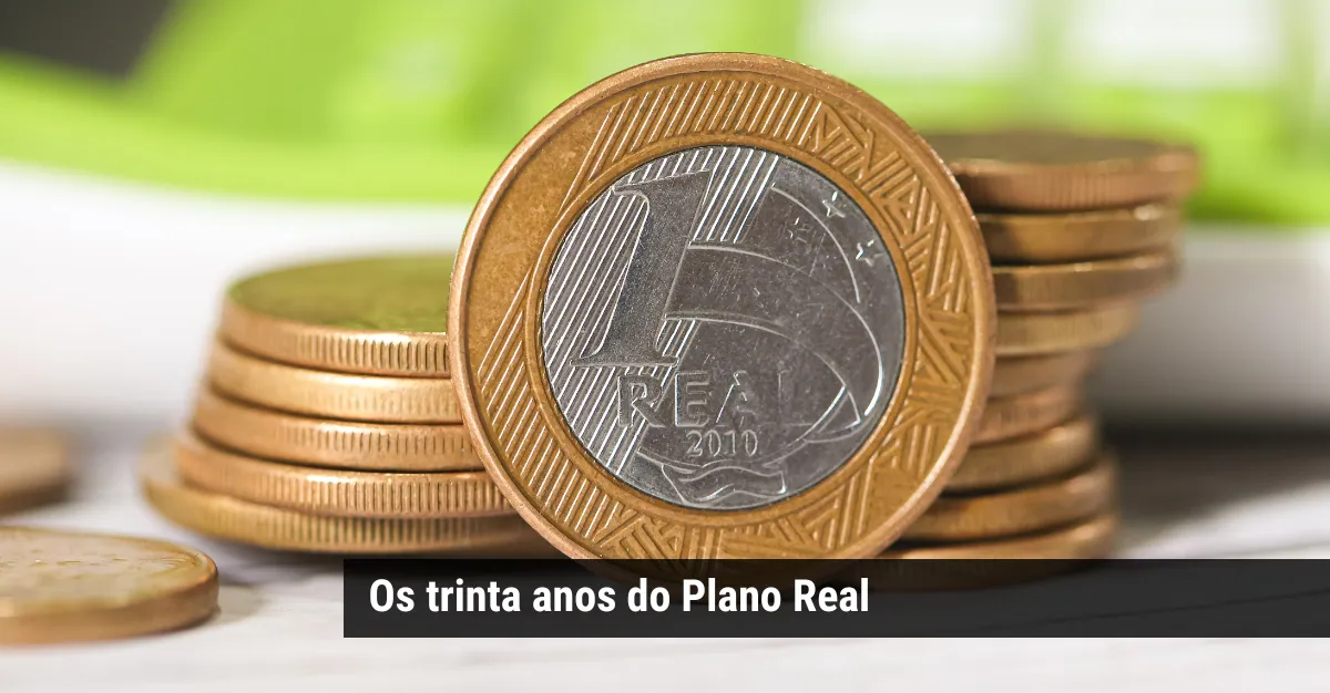 Os trinta anos do Plano Real